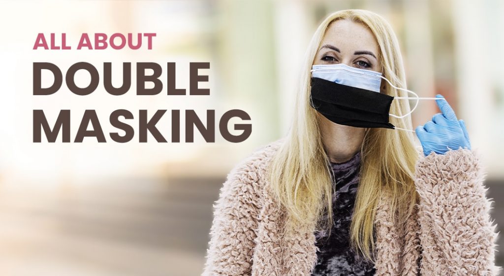 Is Wearing Two Masks Better Than One? Details on the Two Face Mask ...